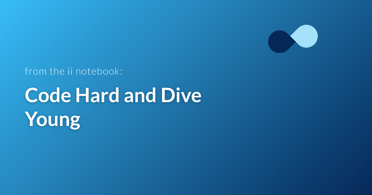 Code Hard and Dive Young | Infinity Interactive