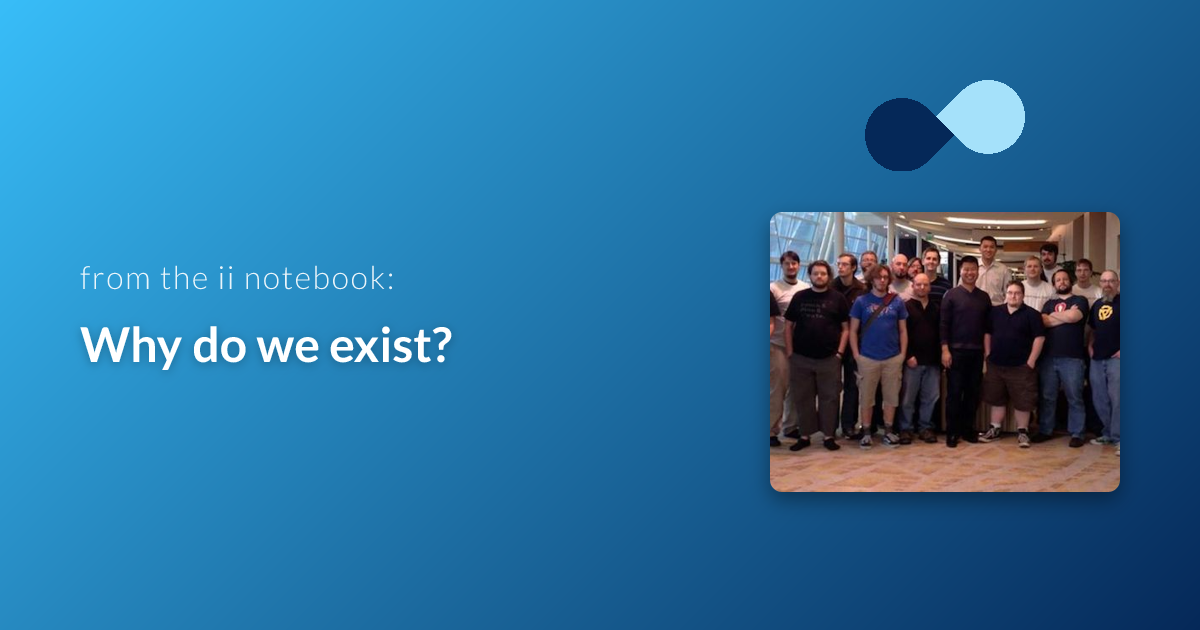 Why do we exist? | Infinity Interactive